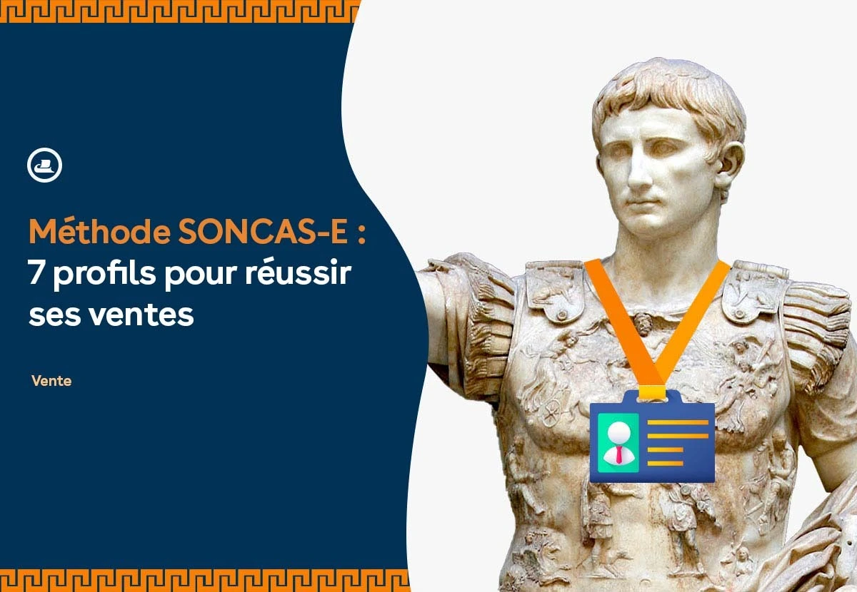 Méthode SONCAS : les 7 profils SONCASE pour mieux vendre
