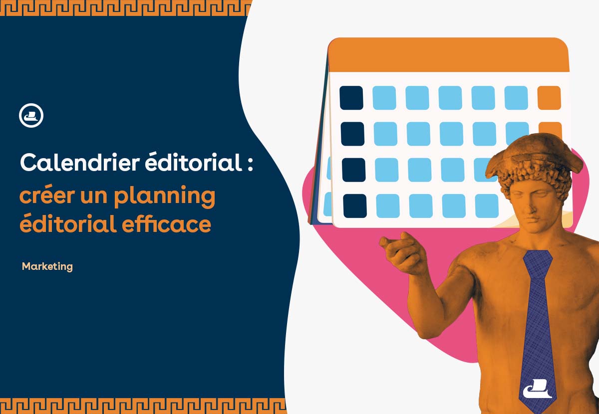 Calendrier éditorial : créer un planning éditorial efficace