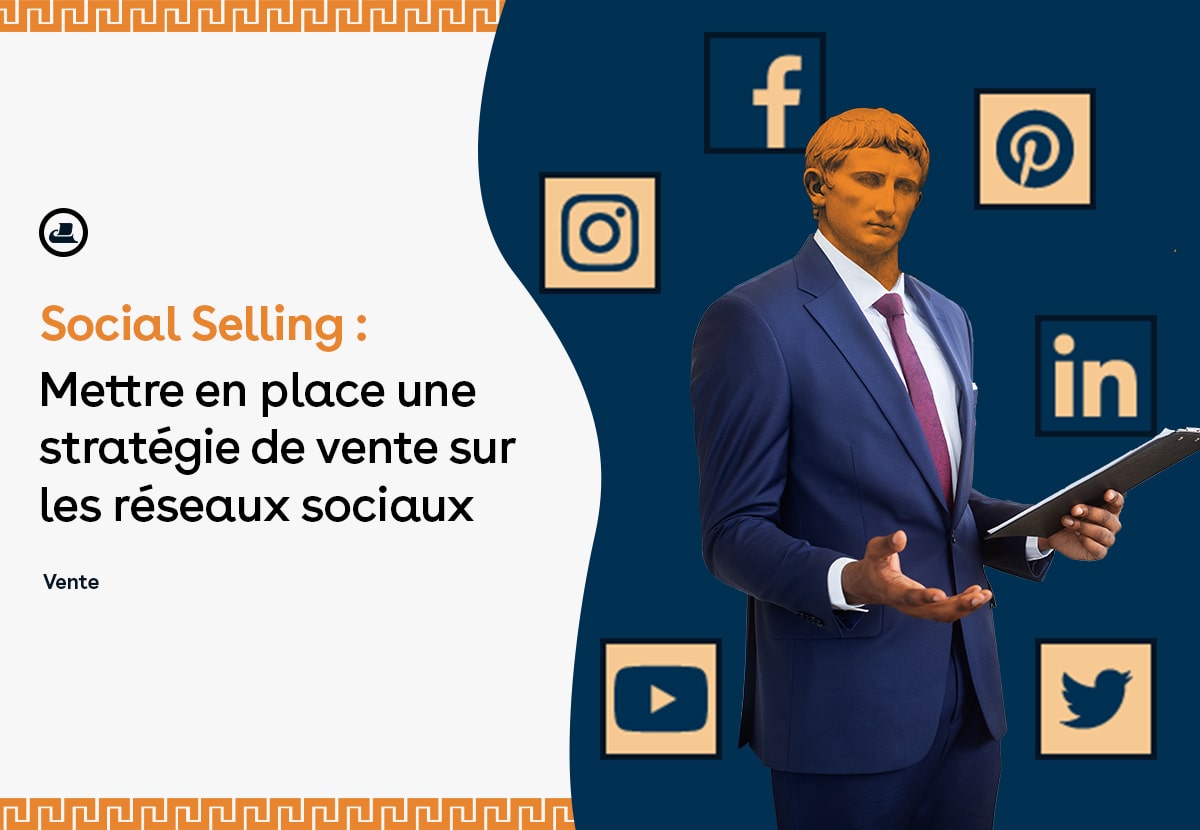 Social Selling : utiliser les réseaux sociaux pour vendre