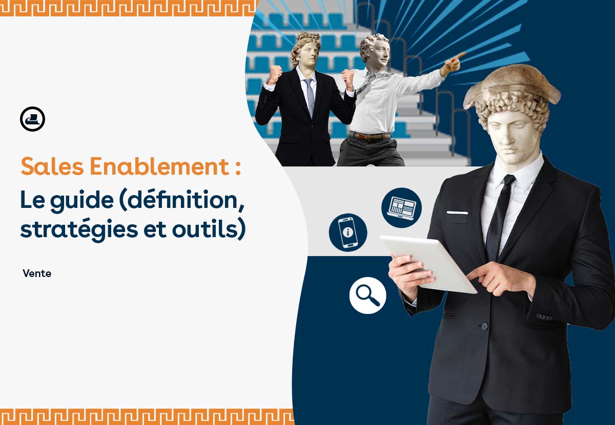 Sales Enablement : Le guide (définition, stratégies et outils)