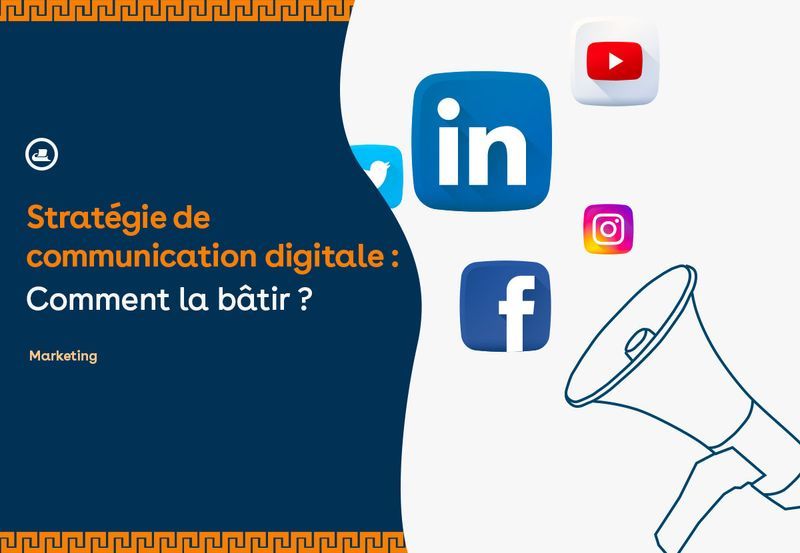 Stratégie de communication digitale : comment la bâtir