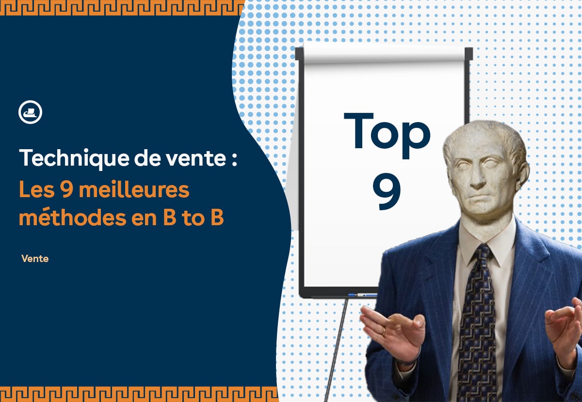 Technique de vente : Les 9 meilleures méthodes en B to B