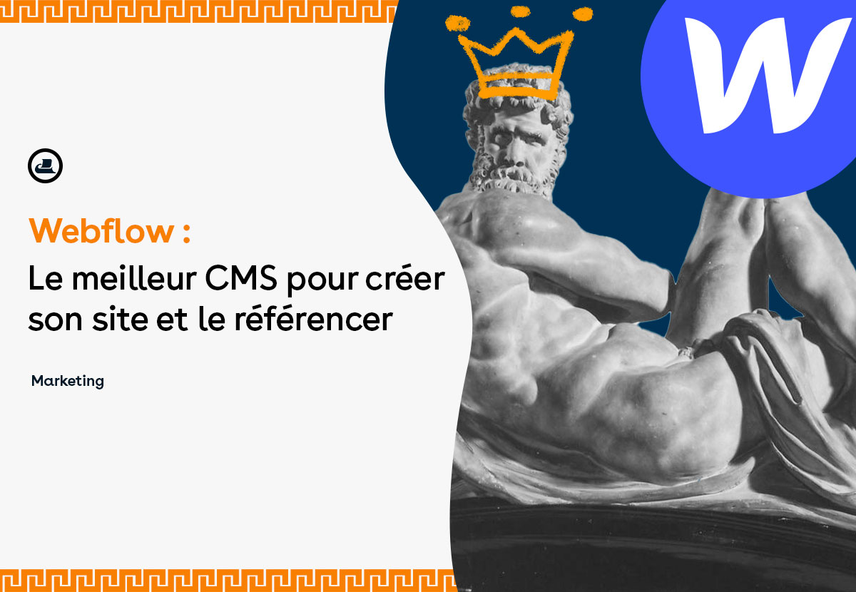 Webflow : le meilleur CMS pour créer son site et le référencer