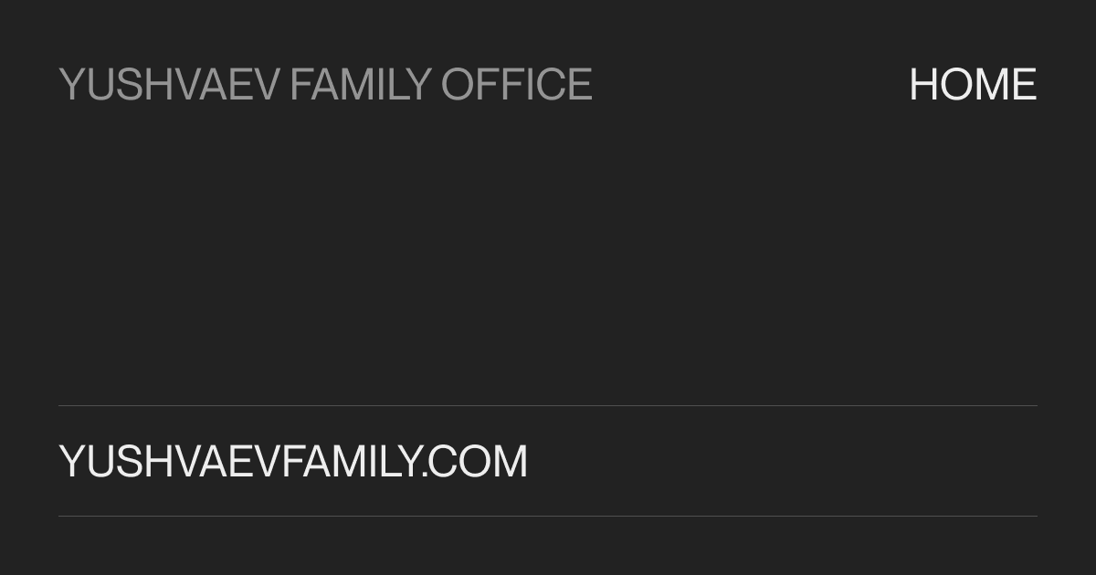 Gavril Yushvaev and the Yushvaev Family Office | yushvaevfamily.com