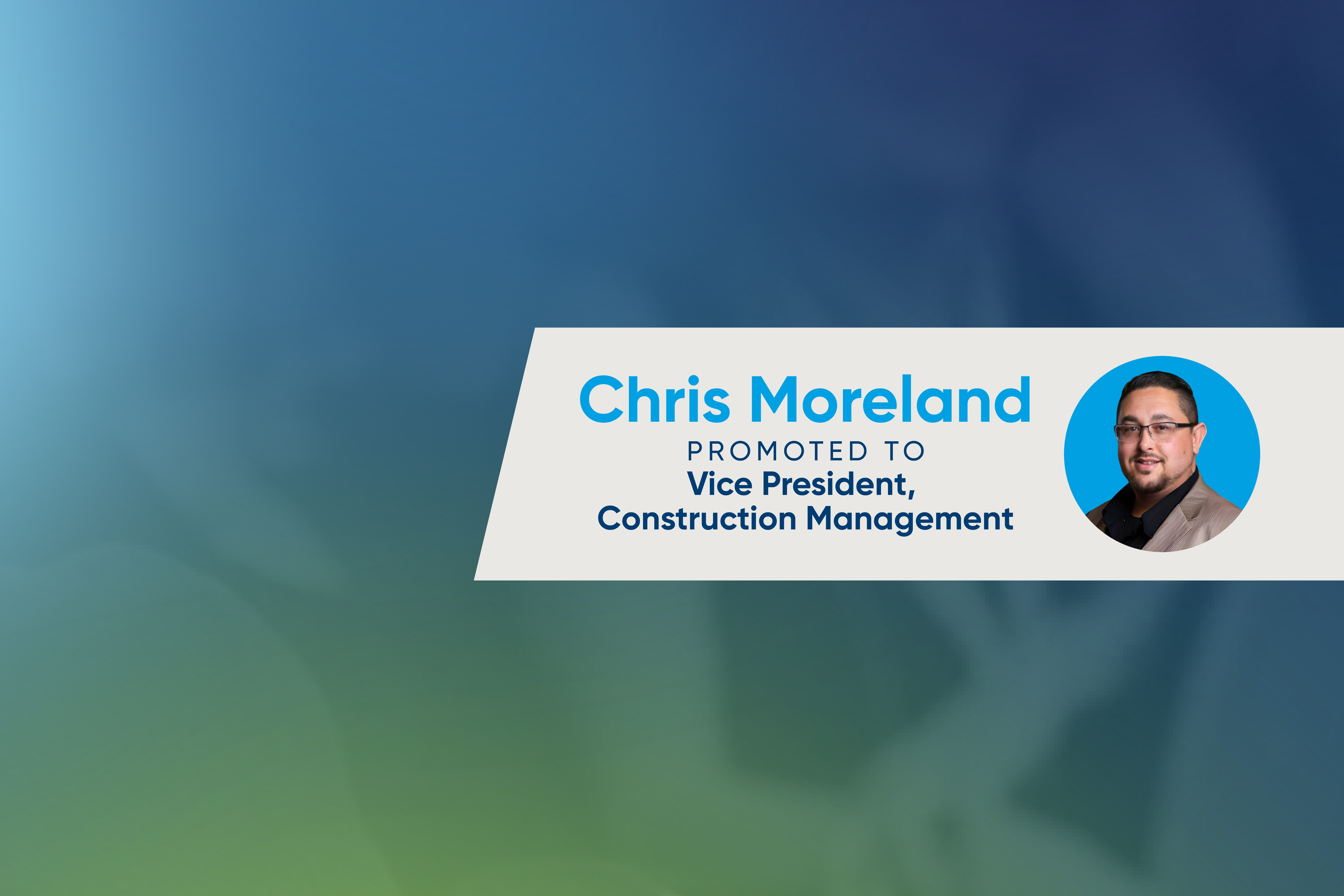 Asset Living Promotes Chris Moreland to Vice President, Construction ...