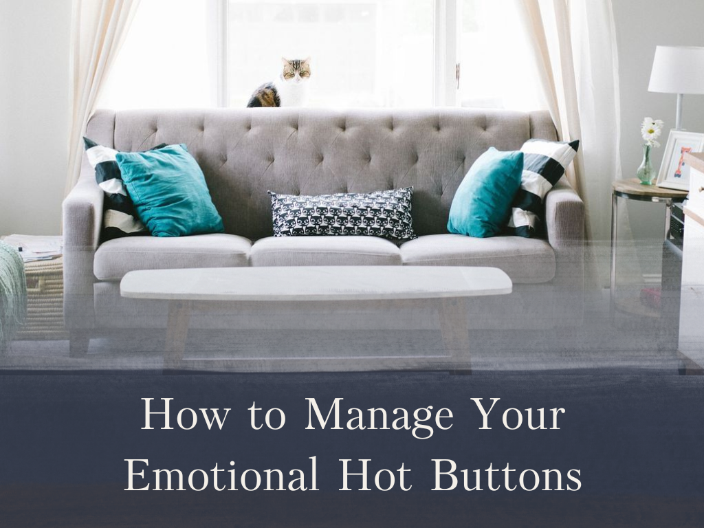 How to Manage Your Emotional Hot Buttons