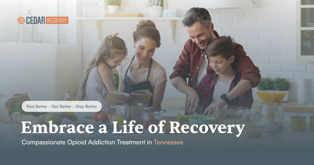 Opioid Addiction Treatment Center in TN | Cedar Recovery