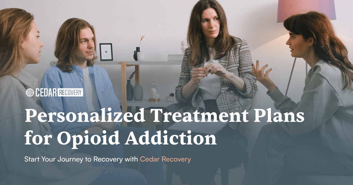 Individualized Opioid Addiction Treatment Plans in Tennessee | Cedar ...