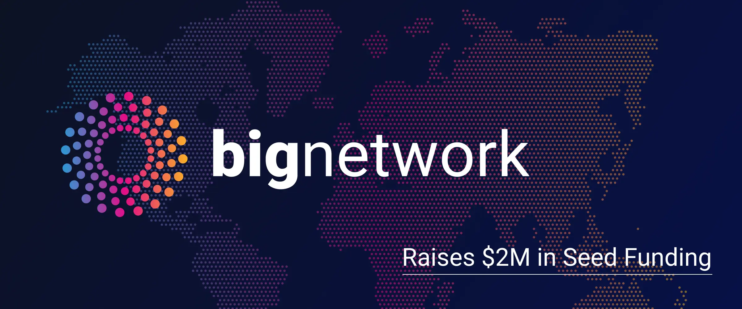 Big Network's Growth: $2 Million Seed Funding Fuels Our Vision