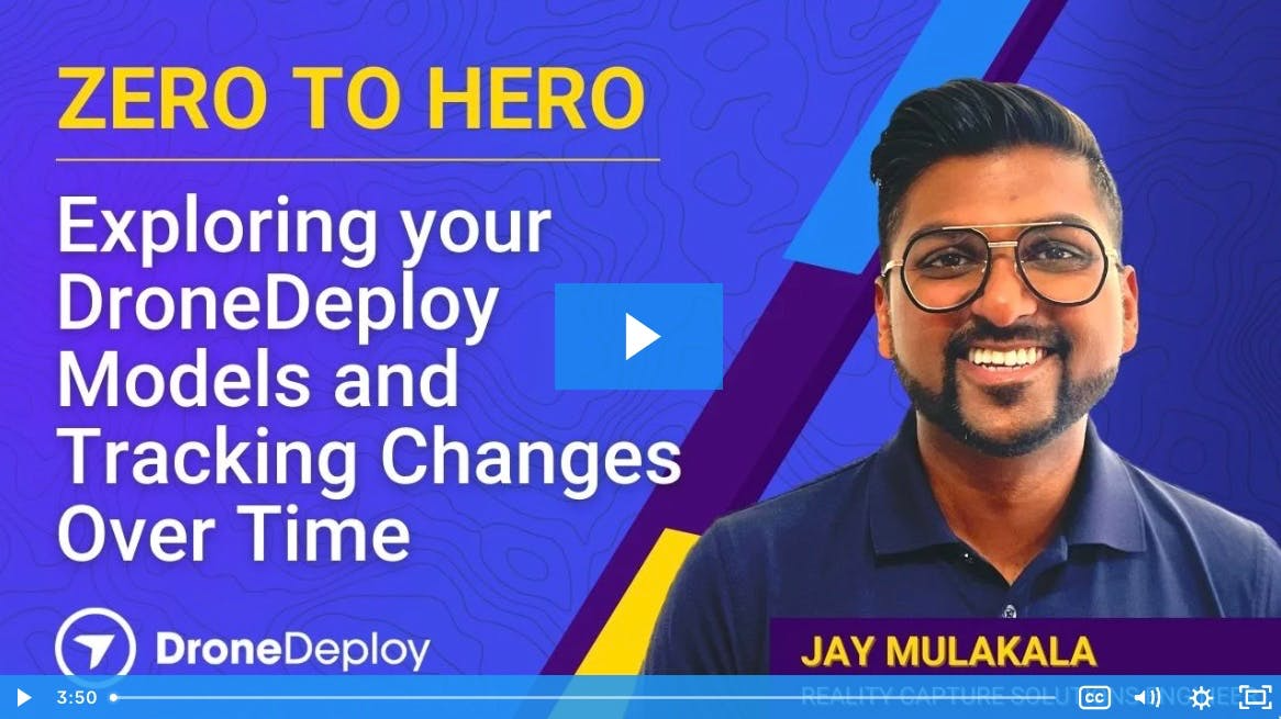 Exploring your DroneDeploy Models and Monitor Changes Over Time | DroneDeploy