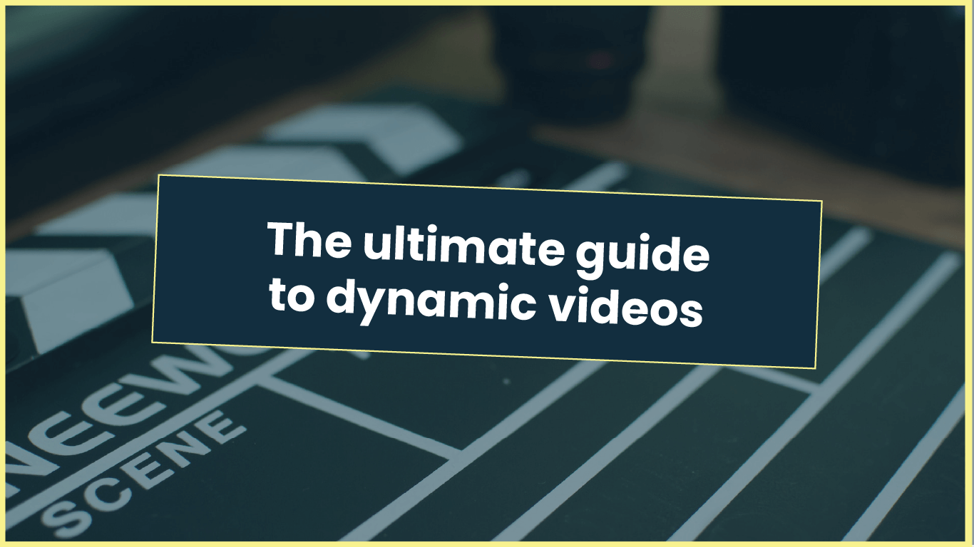The ultimate guide to dynamic videos