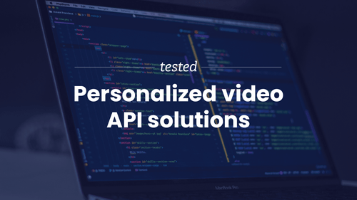 I tested 3 personalized video APIs so you don't have to