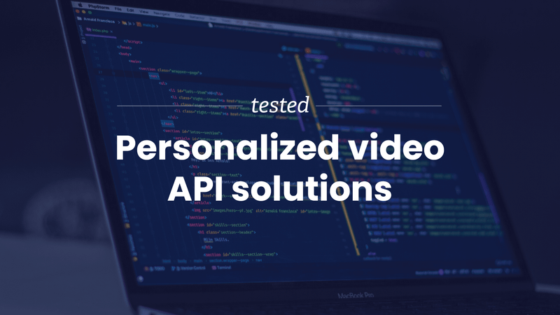 I tested 3 personalized video APIs so you don't have to