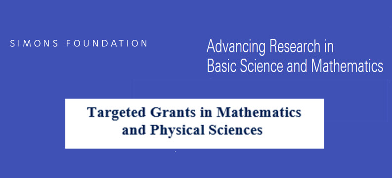 Simons Foundation – Targeted Grants in Mathematics and Physical ...