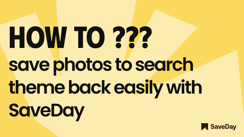 Save every photo to search them back easily with SaveDay | SaveDay