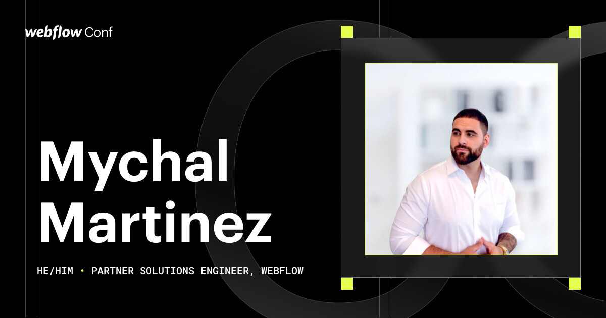Mychal Martinez - Webflow Conf 2023 | Webflow