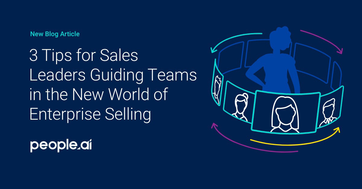 3 Tips for Sales Leaders Guiding Teams in the New World of Enterprise ...