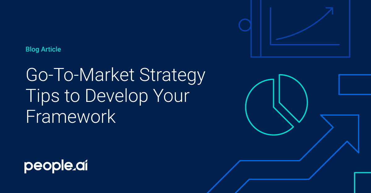 Go-To-Market Strategy Tips to Develop Your Framework | People.ai