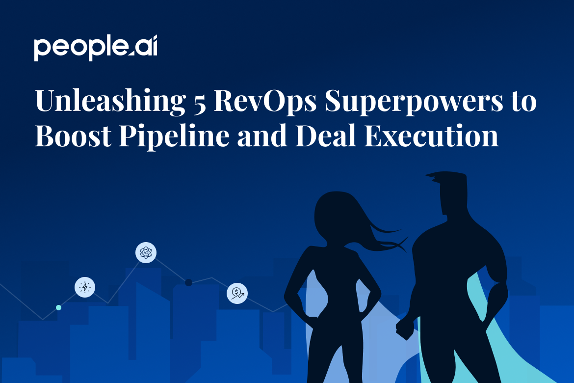 Unleashing 5 RevOps Superpowers to Boost Pipeline and Deal Execution | People.ai