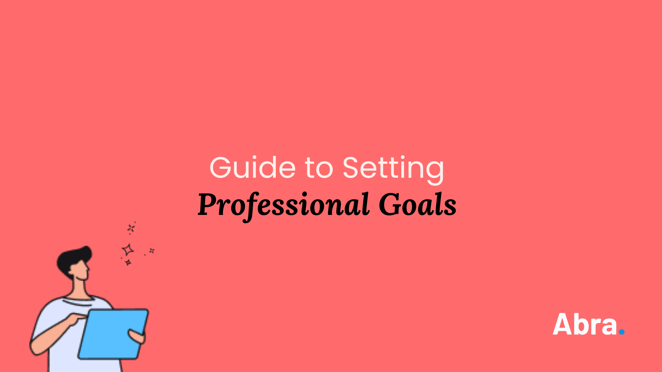 Guide to Setting Professional Goals | Abra