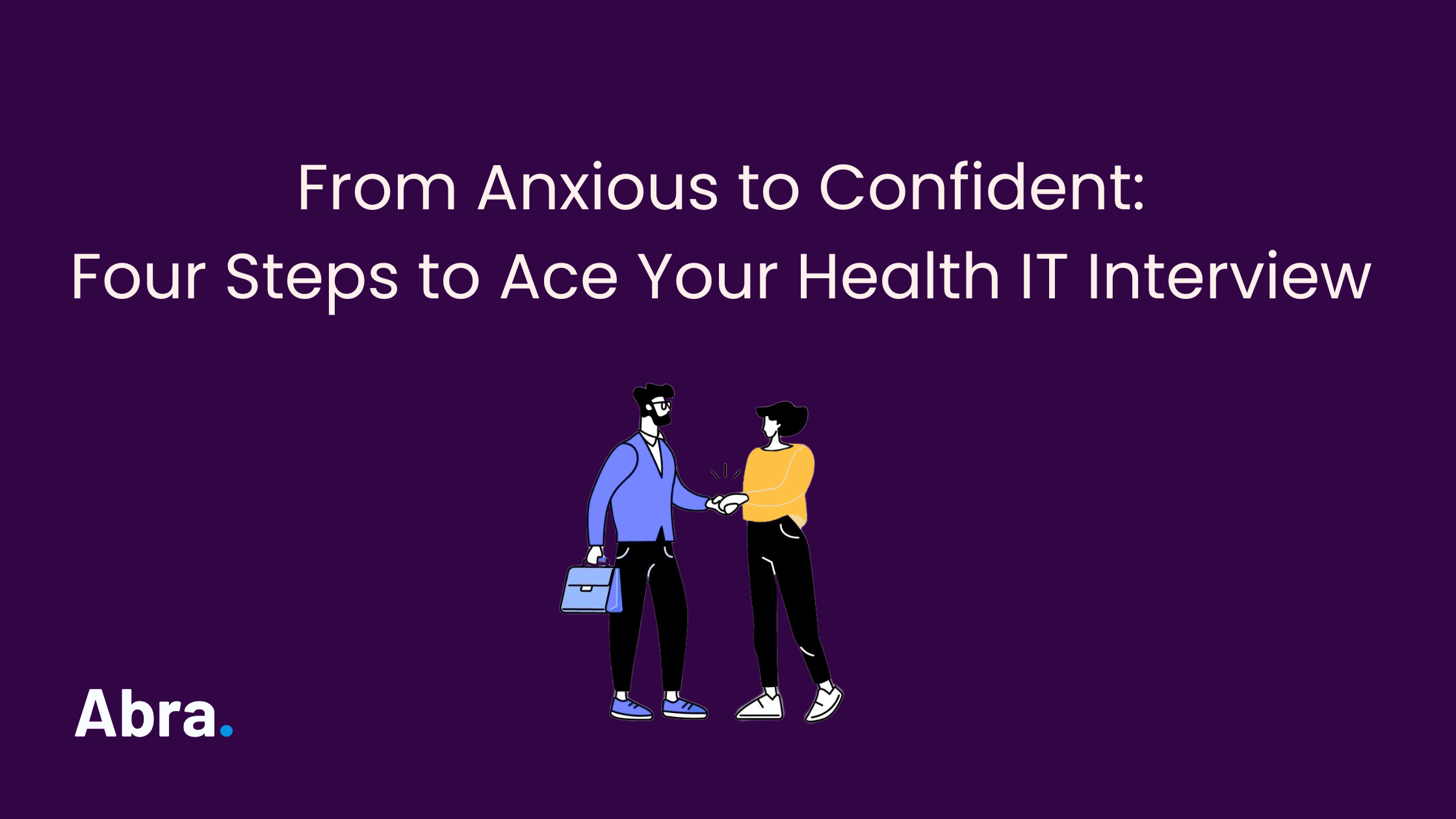 From Anxious to Confident: Four Steps to Ace Your Health IT Interview ...