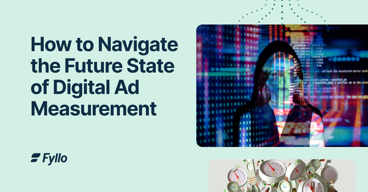 How to Navigate the Future State of Digital Ad Measurement