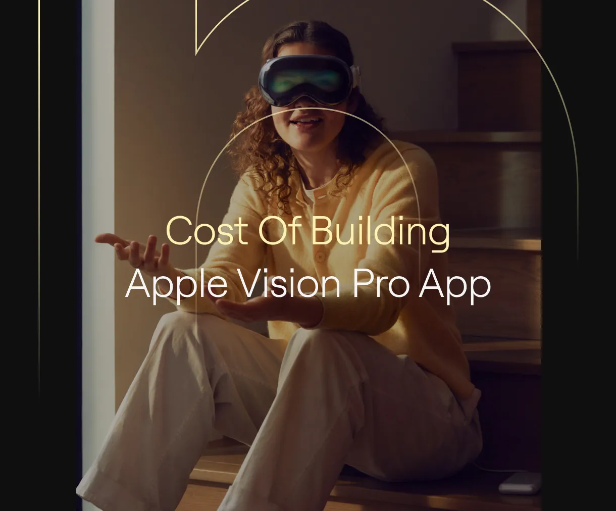 What to Consider Before Building an Apple Vision Pro App