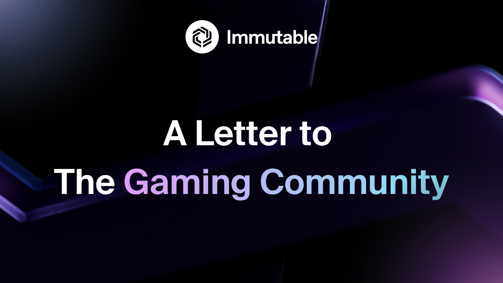 A Letter to The Gaming Community | Immutable Blog