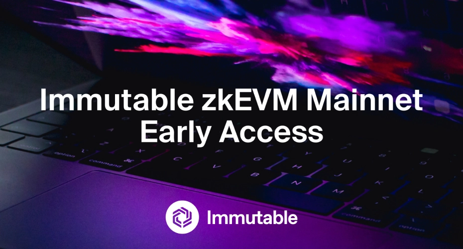 Press Release: Immutable zkEVM Mainnet Early Access | Immutable Blog