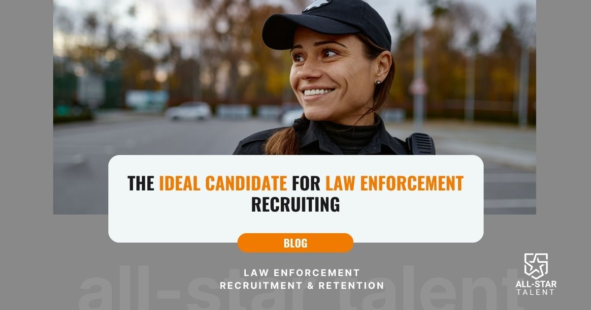 The Ideal Candidate for Law Enforcement Recruiting