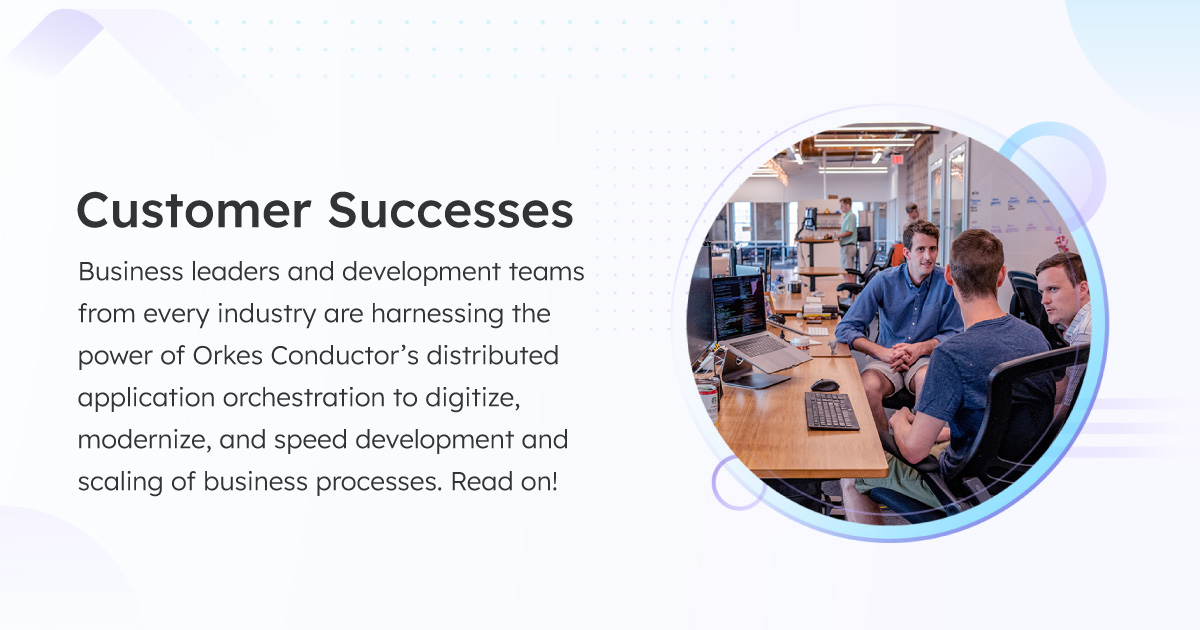 Orkes Customer Case Studies Orkes Customer Case Studies