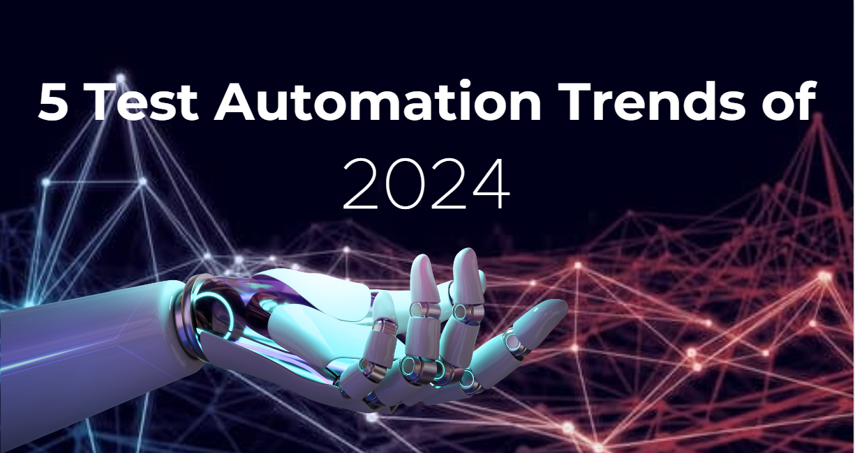 The 5 Test Automation Trends of 2024Test Automation