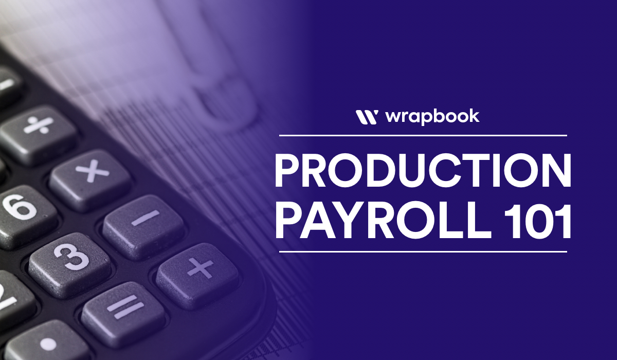 Paying Your Cast and Crew Compliantly 101 | Wrapbook