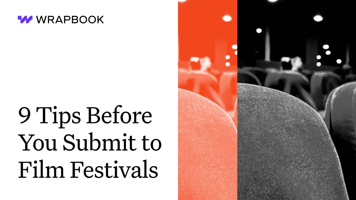 9 Tips Before You Submit to Film Festivals | Wrapbook