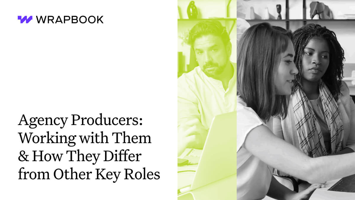 Agency Producers & How to Work with Them | Wrapbook