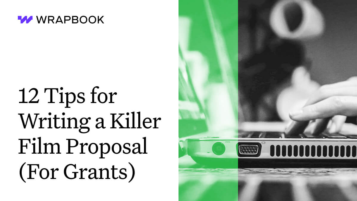 12 Tips for Writing a Killer Film Proposal (For Grants) | Wrapbook