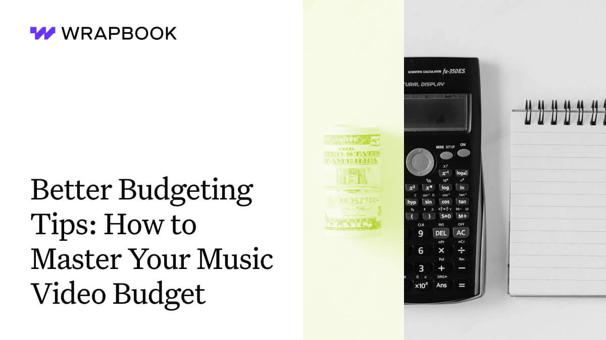 Better Budgeting Tips: How to Master Your Music Video Budget | Wrapbook