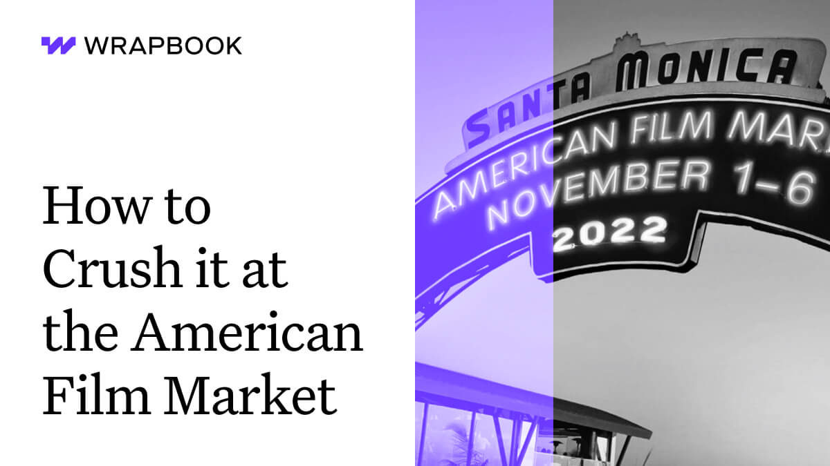 How to Crush it at the American Film Market | Wrapbook