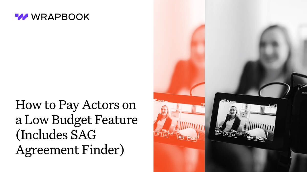 How to Pay Actors on a Low-Budget Feature | Wrapbook