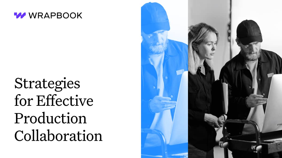 Strategies for Effective Production Collaboration | Wrapbook