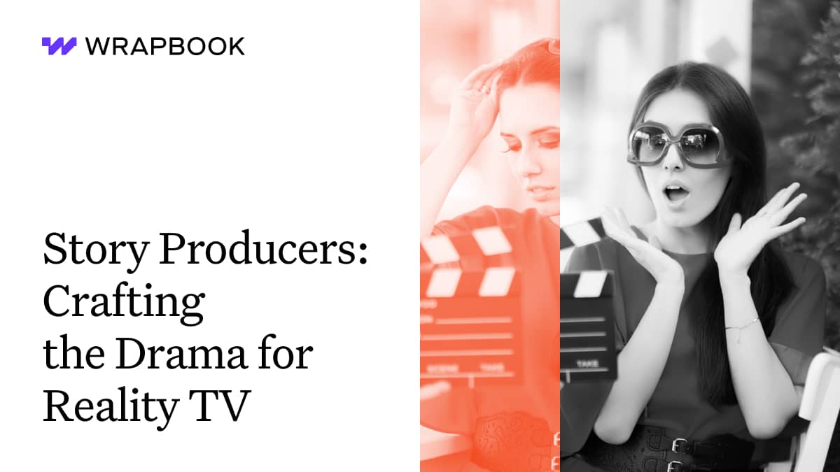 Story Producers: Crafting the Drama for Reality TV | Wrapbook