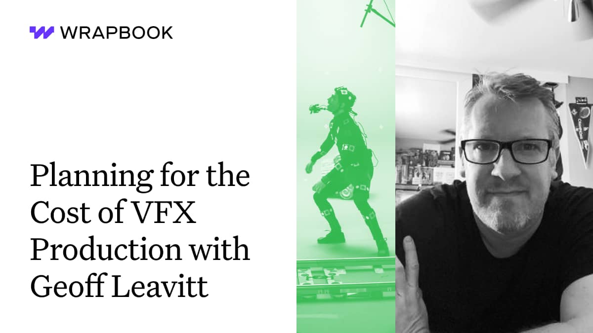 Planning for the Cost of VFX Production with Geoff Leavitt | Wrapbook