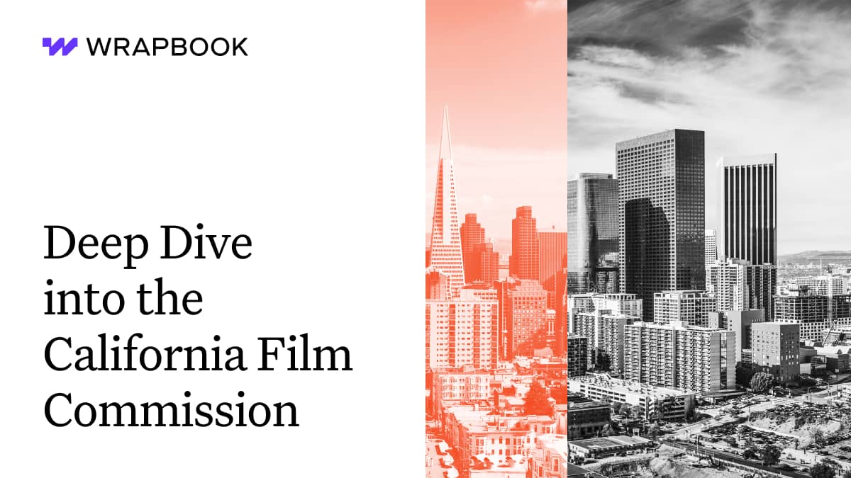 Deep Dive into the California Film Commission | Wrapbook
