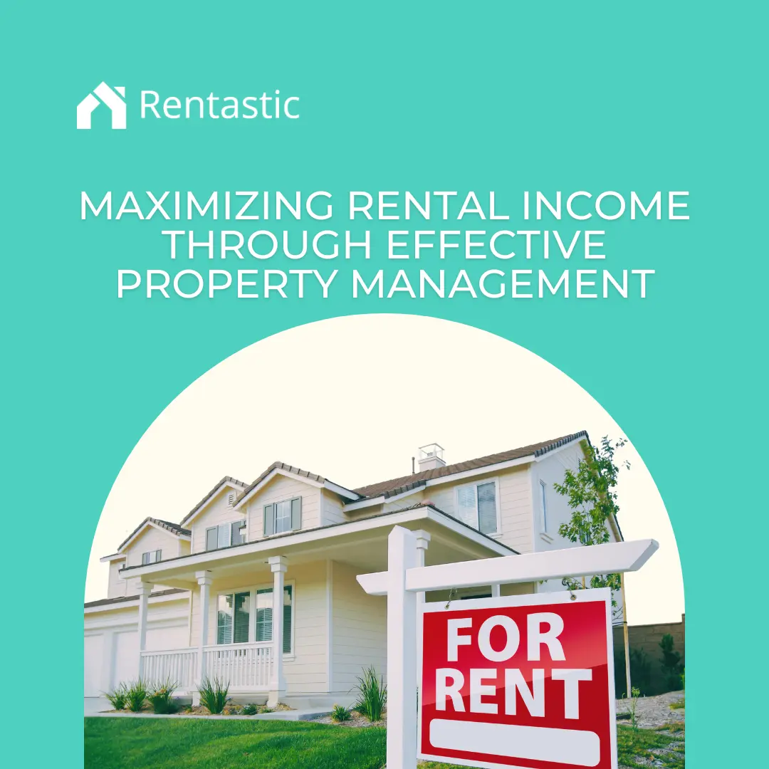 Optimize Rental Income with Excellent Property Management - Rentastic Blogs