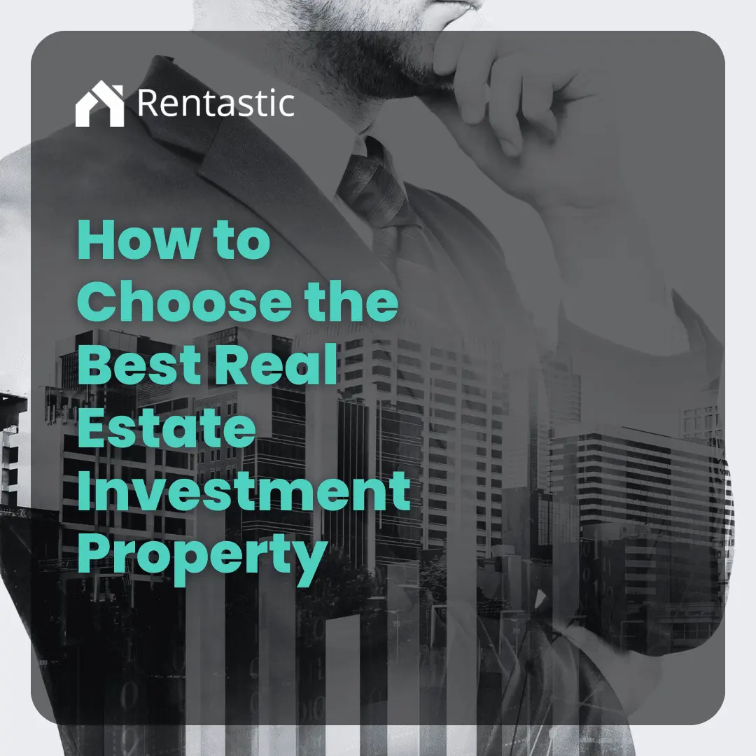How to Pick Best Property for Your Investment - Rentastic Blogs