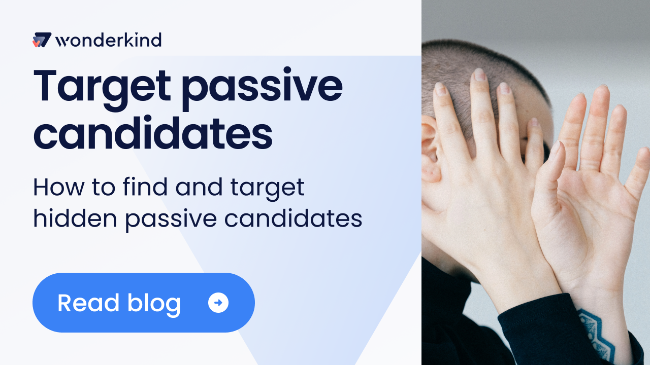 The hidden candidate: how to find and target passive candidates