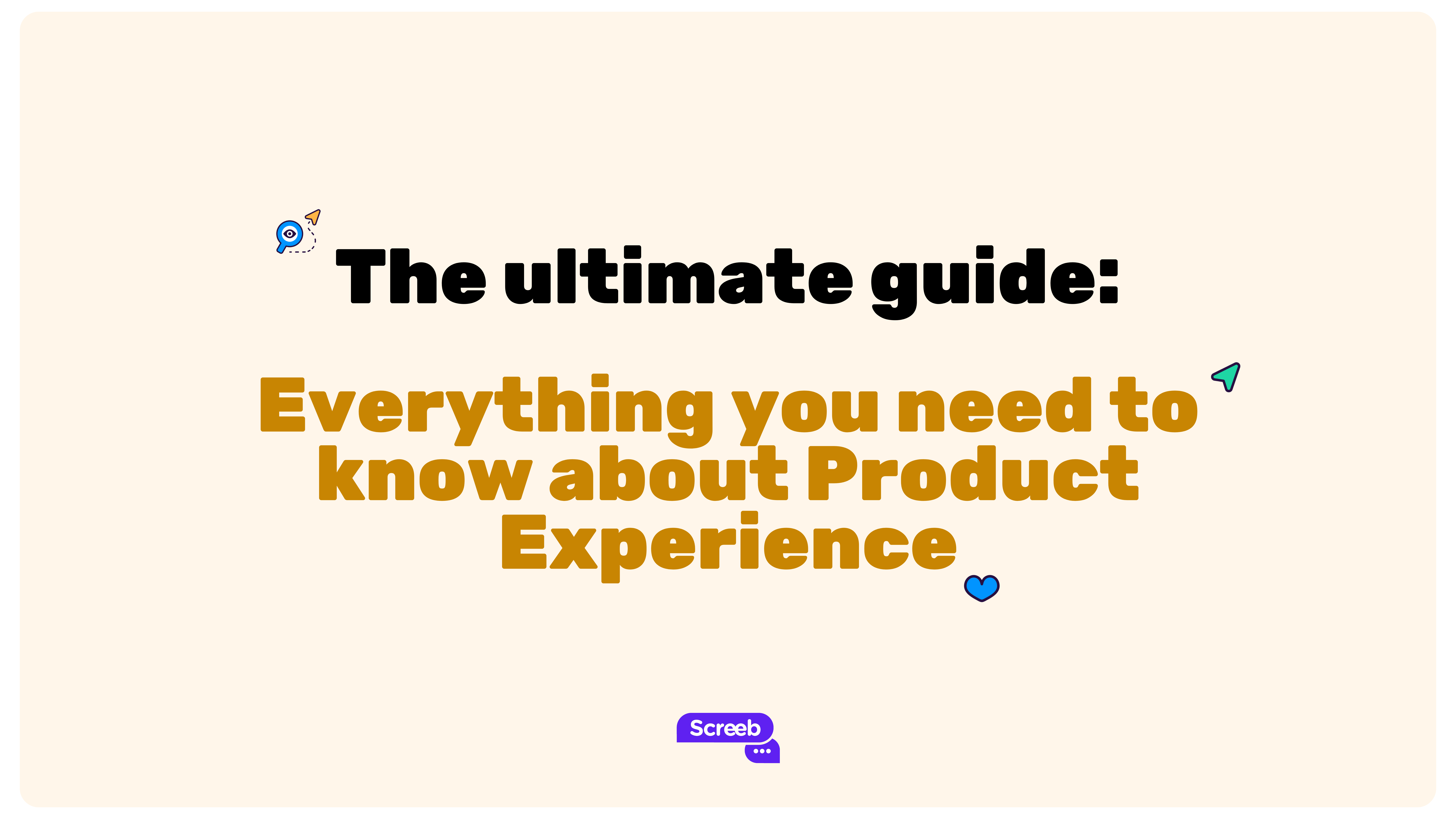 The ultimate guide: Everything you need to know about Product Experience
