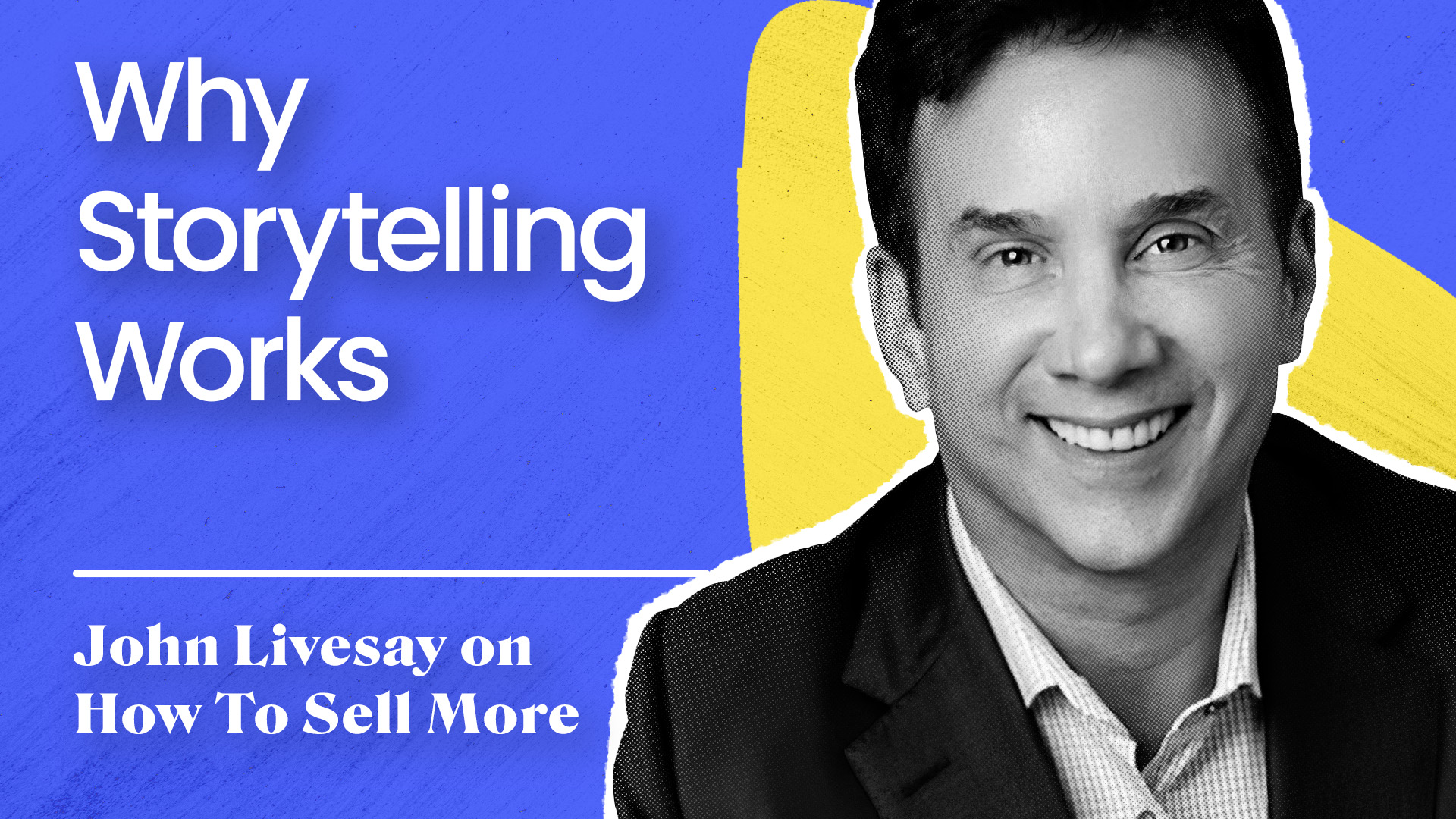 Why Storytelling Works With Guest John Livesay