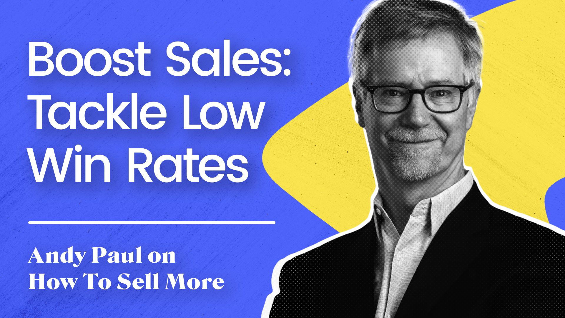 Boost Sales: Tackle Low Win Rates With Guest Andy Paul