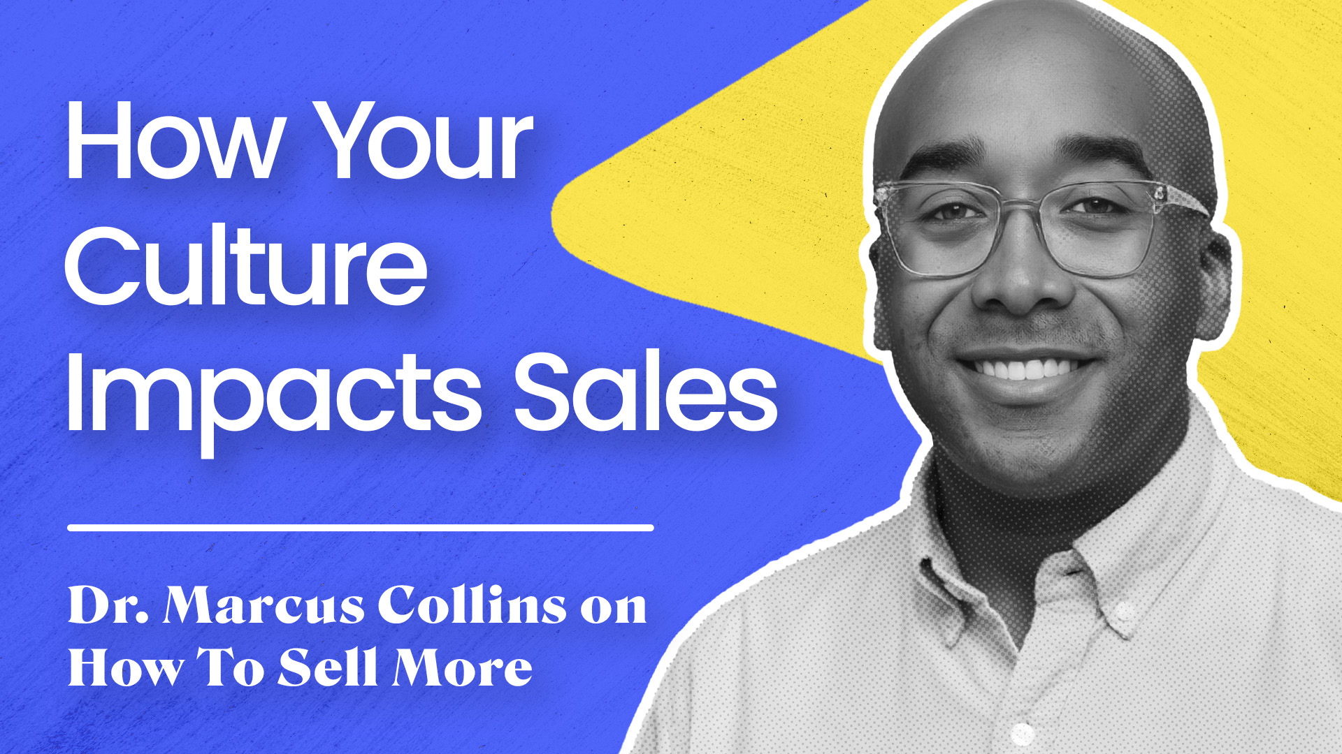 How Your Culture Impacts Sales With Guest Dr. Marcus Collins